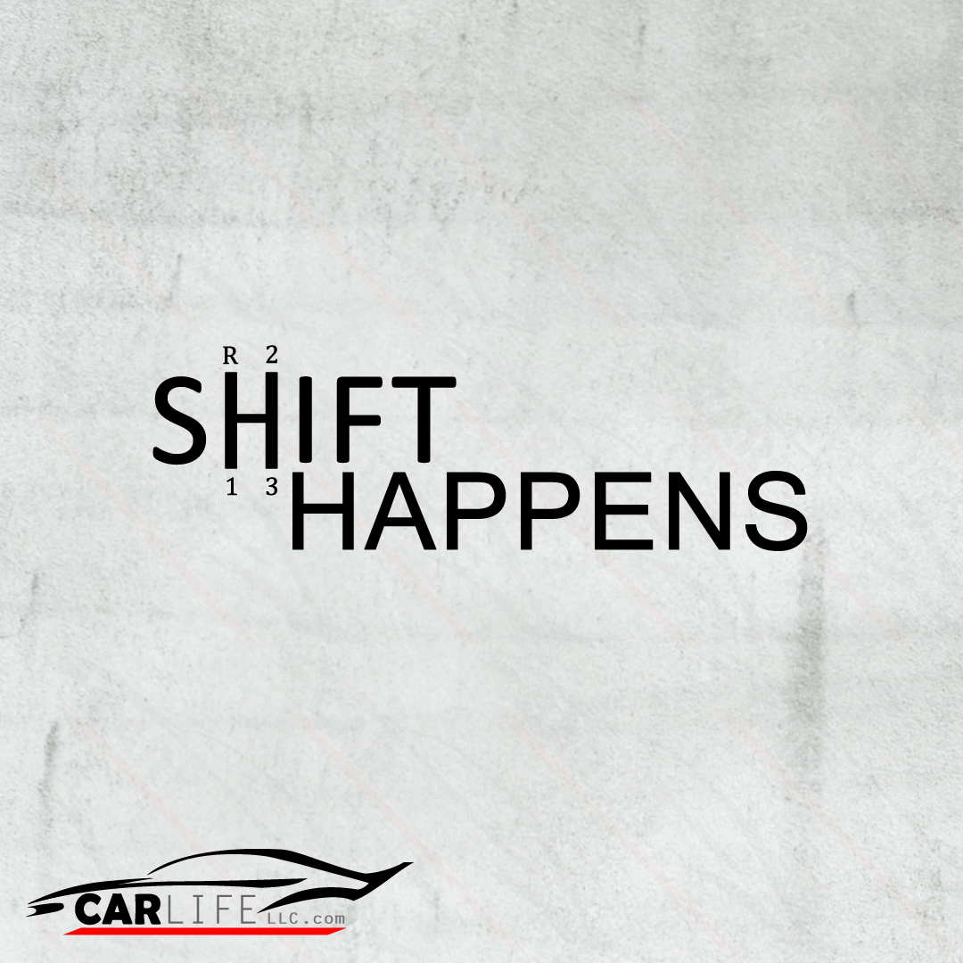 Shift Happens Sticker – Car Life LLC